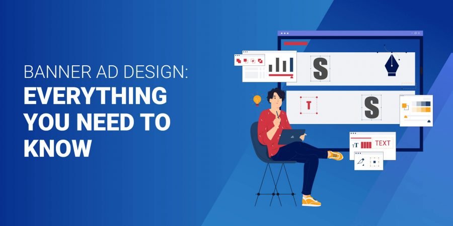 Banner Ad Design: A Complete Guide - Don't Do It Yourself