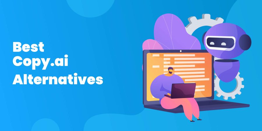 7 Best Copy.ai Alternatives [Tried & Tested] - Don't Do It Yourself