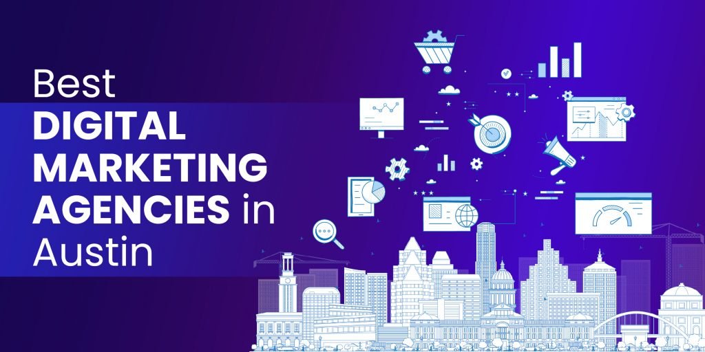 5 Best Digital Marketing Agencies in Austin [2025 Edition]