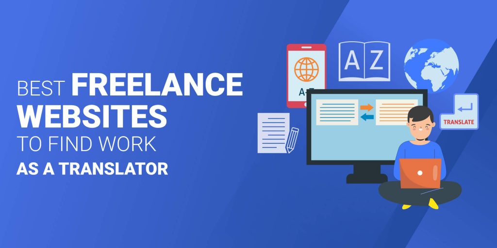 7 Best Freelance Websites to Find Work as a Translator - Don't Do It ...