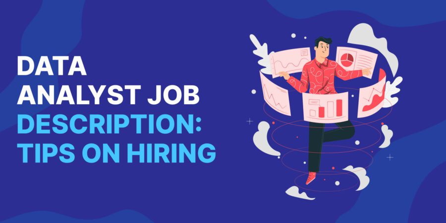 Data Analyst Job Description [+ Template]: Tips on Hiring