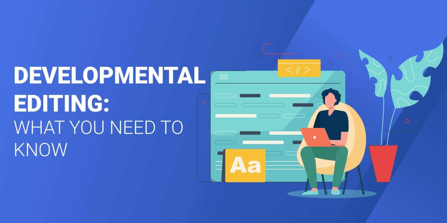 Developmental Editing Ultimate Guide: What You Need To Know