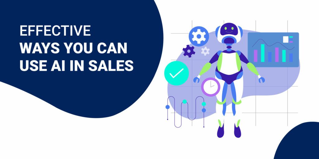 8 Effective Ways You Can Use AI In Sales