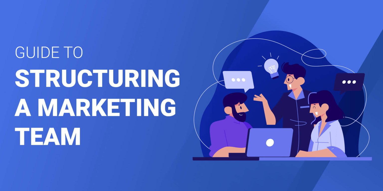 Comprehensive Guide to Structuring a High-Performing Marketing Team in 2026