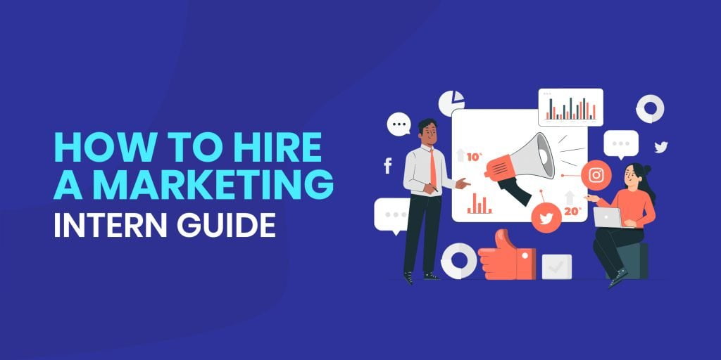 How to Hire a Marketing Intern [A Complete Guide]