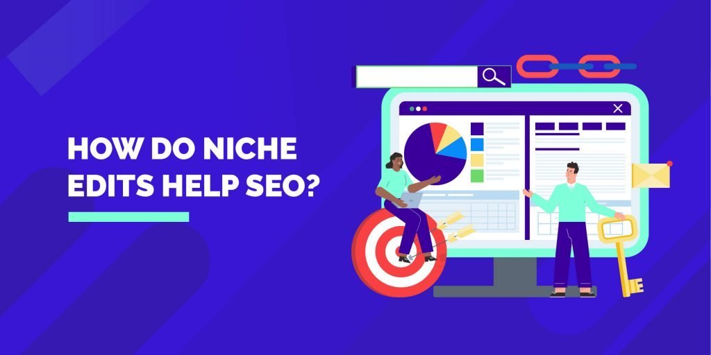 Niche Edits: Everything You Need to Know - Don't Do It Yourself