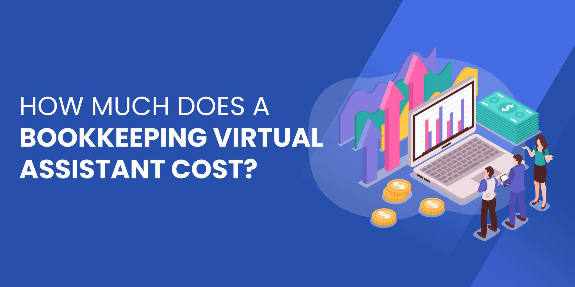 How Much Does a Bookkeeping Virtual Assistant Cost? (2025 Rates)