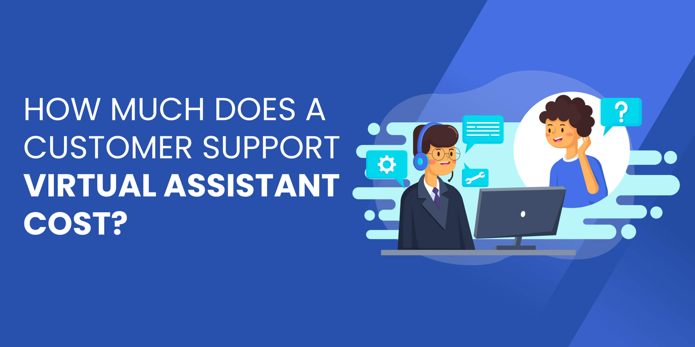 How Much Does a Customer Support Virtual Assistant Cost? (2025 Rates)