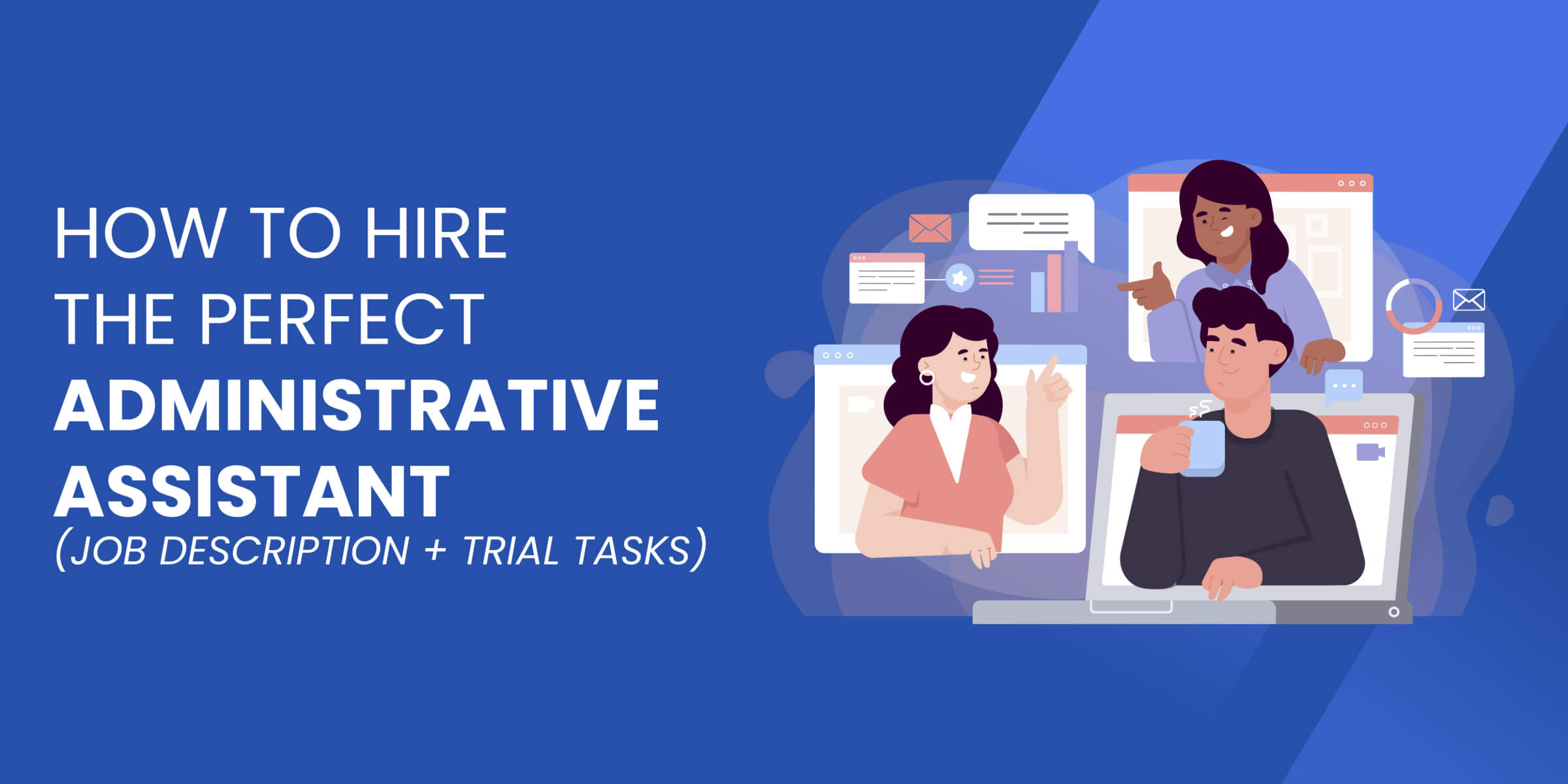 How to Hire an Administrative Virtual Assistant (Job Description + Trial Tasks)