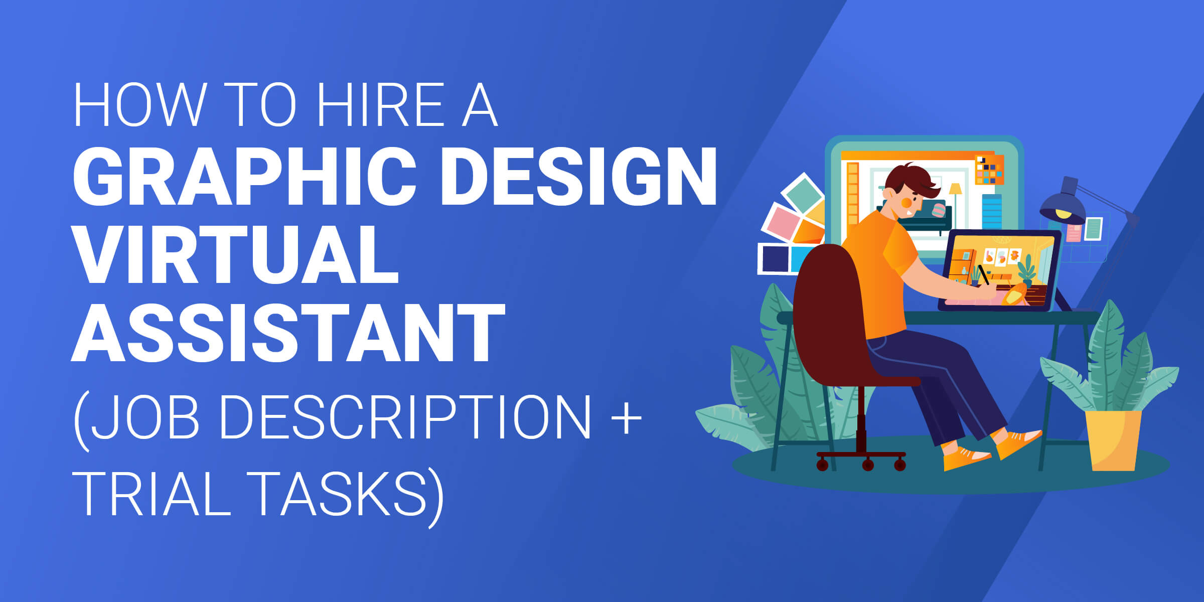 How to Hire a Graphic Design Virtual Assistant (Job Description + Trial Tasks)