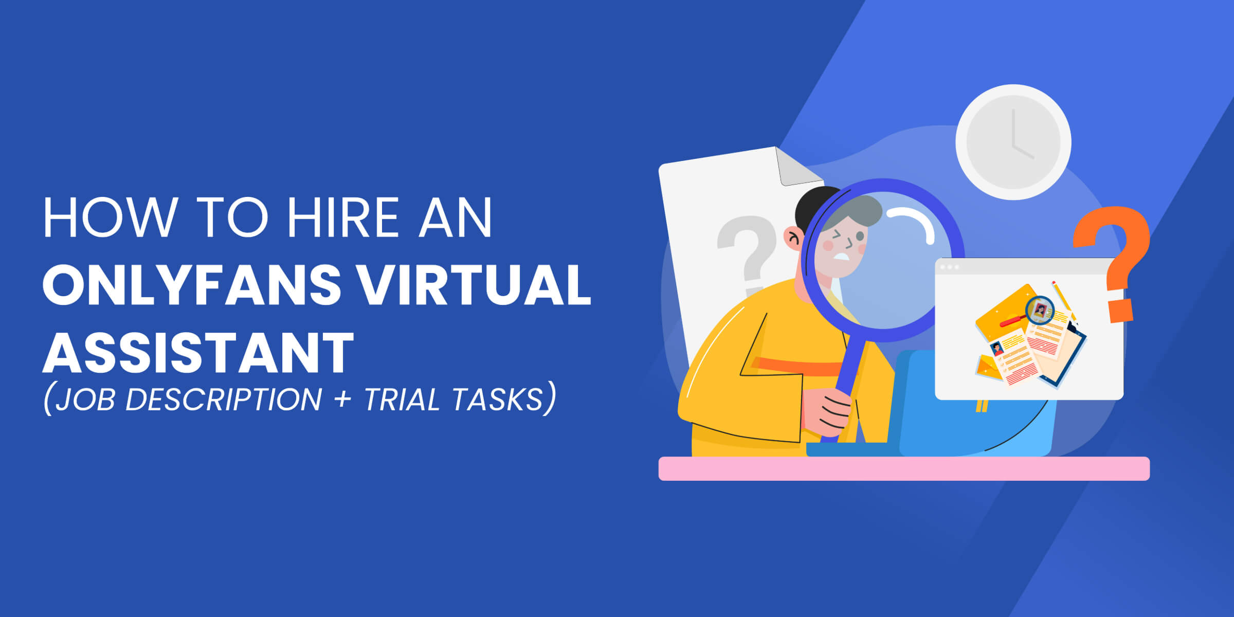 How to Hire an OnlyFans Virtual Assistant (Job Description + Trial Tasks)