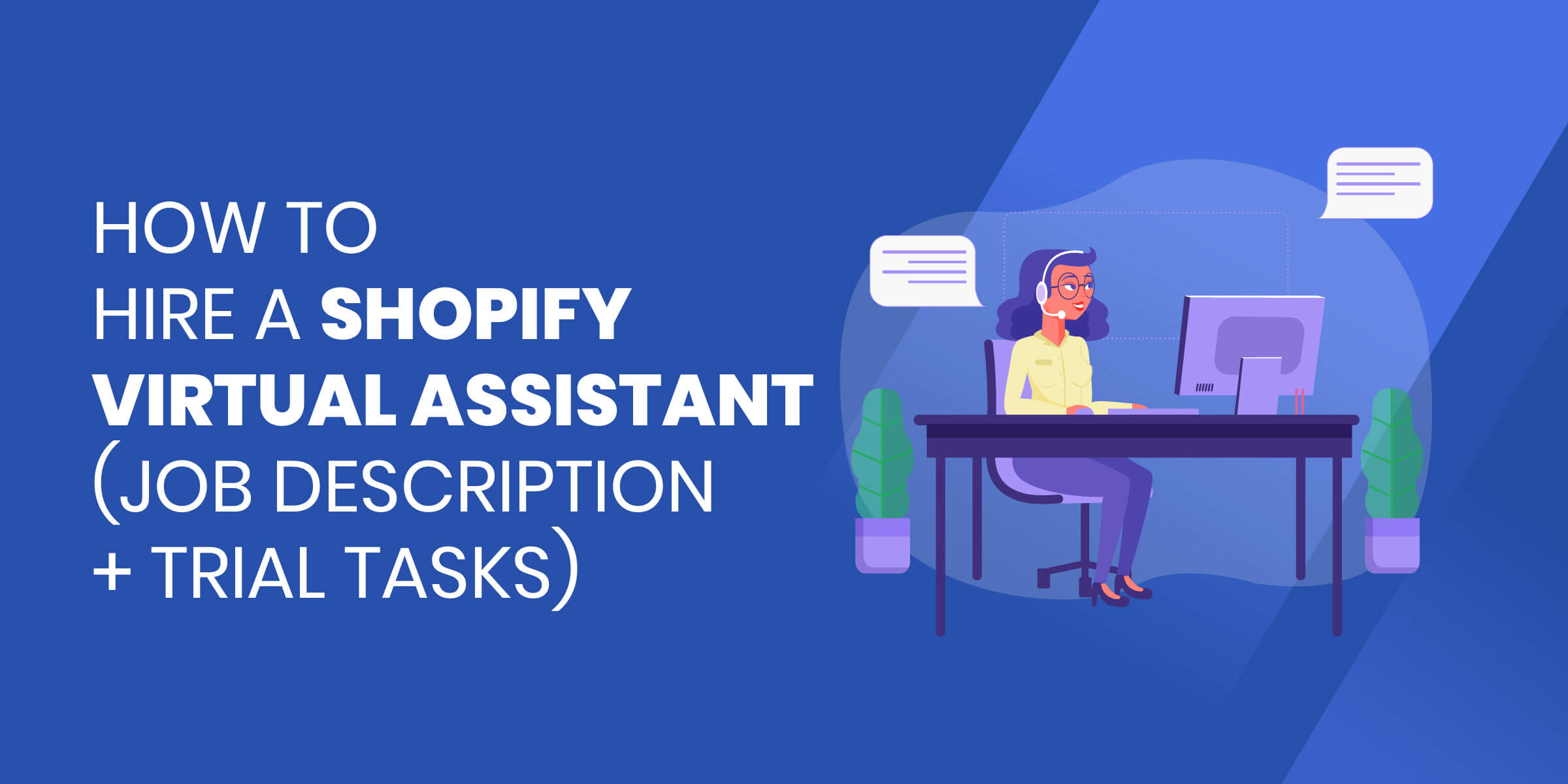 How to Hire a Shopify Virtual Assistant (Job Description + Trial Tasks)