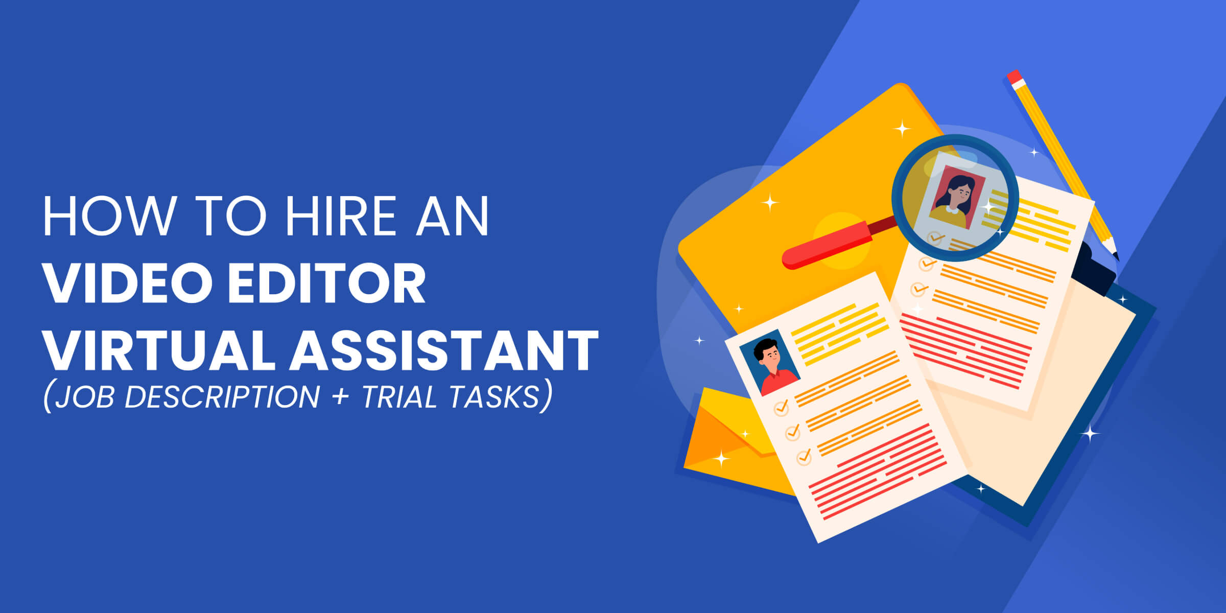 How to Hire a Video Editor Virtual Assistant (Job Description + Trial Tasks)
