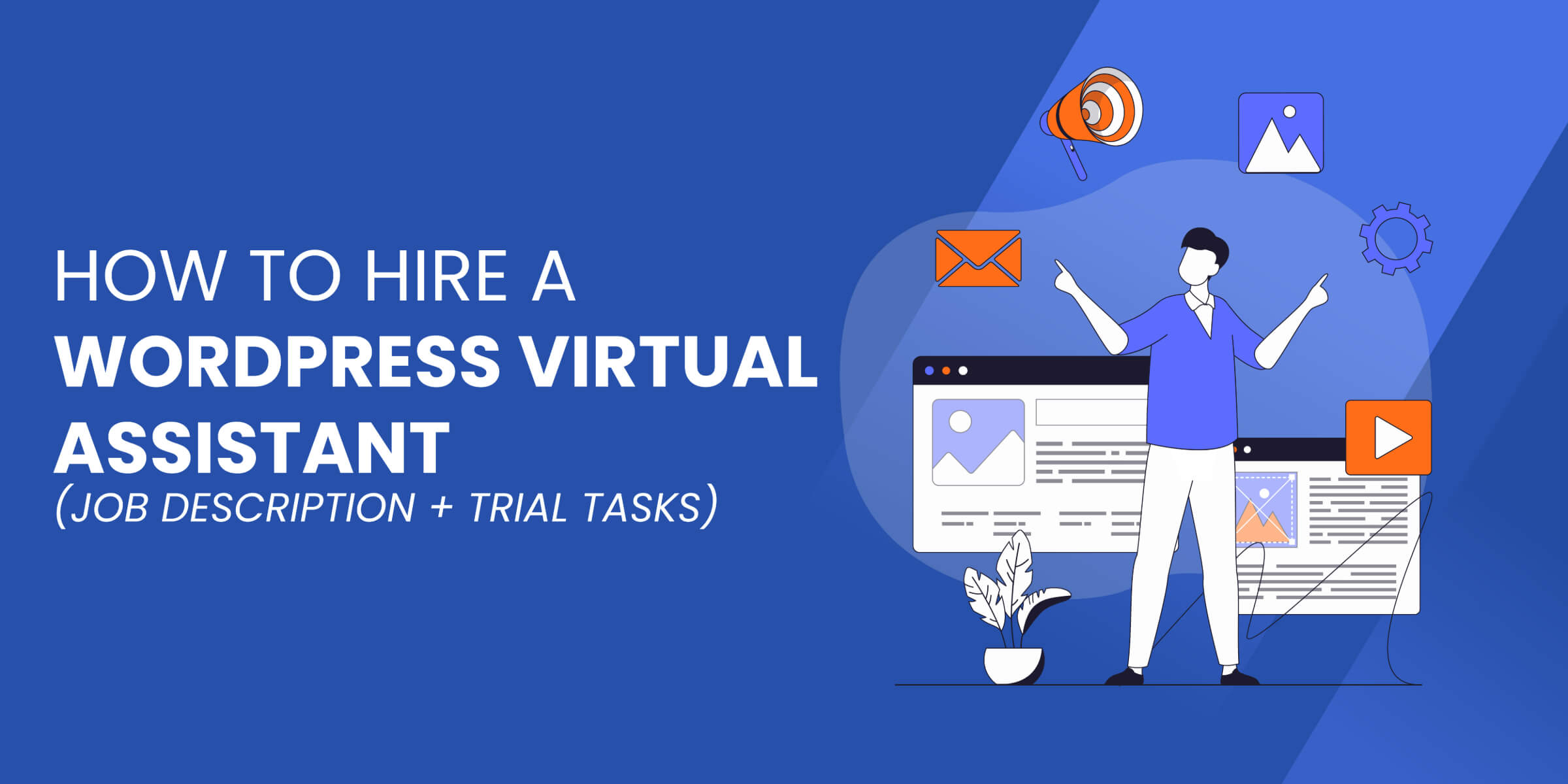 How to Hire a WordPress Virtual Assistant (Job Description + Trial Tasks)