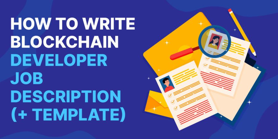 Blockchain Developer Job Description [+ Template]: Tips on Hiring