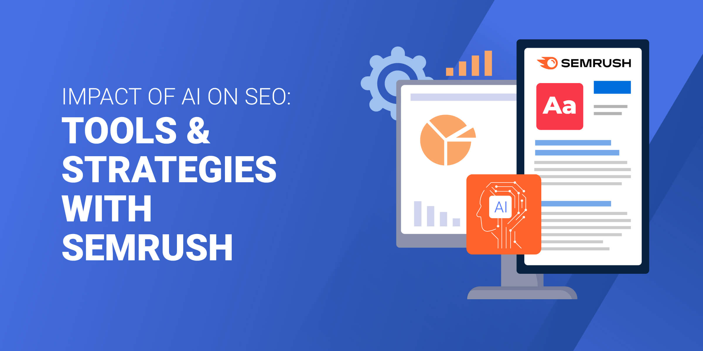 Impact of AI on SEO in 2025: Tools and Strategies with Semrush