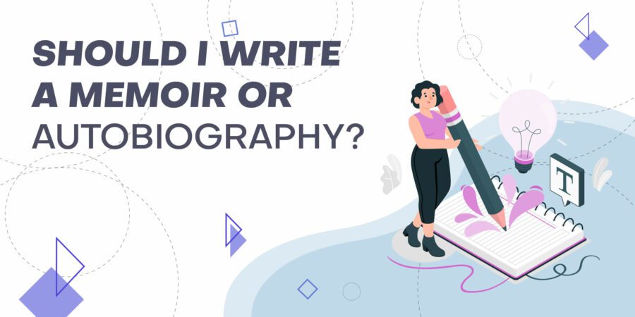 Memoir vs. Autobiography: Which One Should I Write?