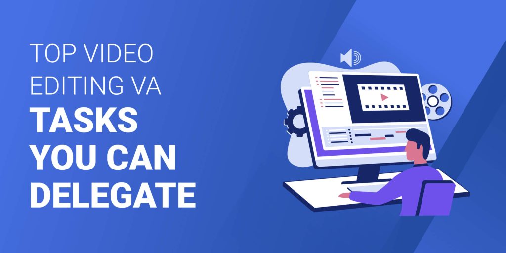 Top Video Editing Virtual Assistant Tasks to Delegate in 2025