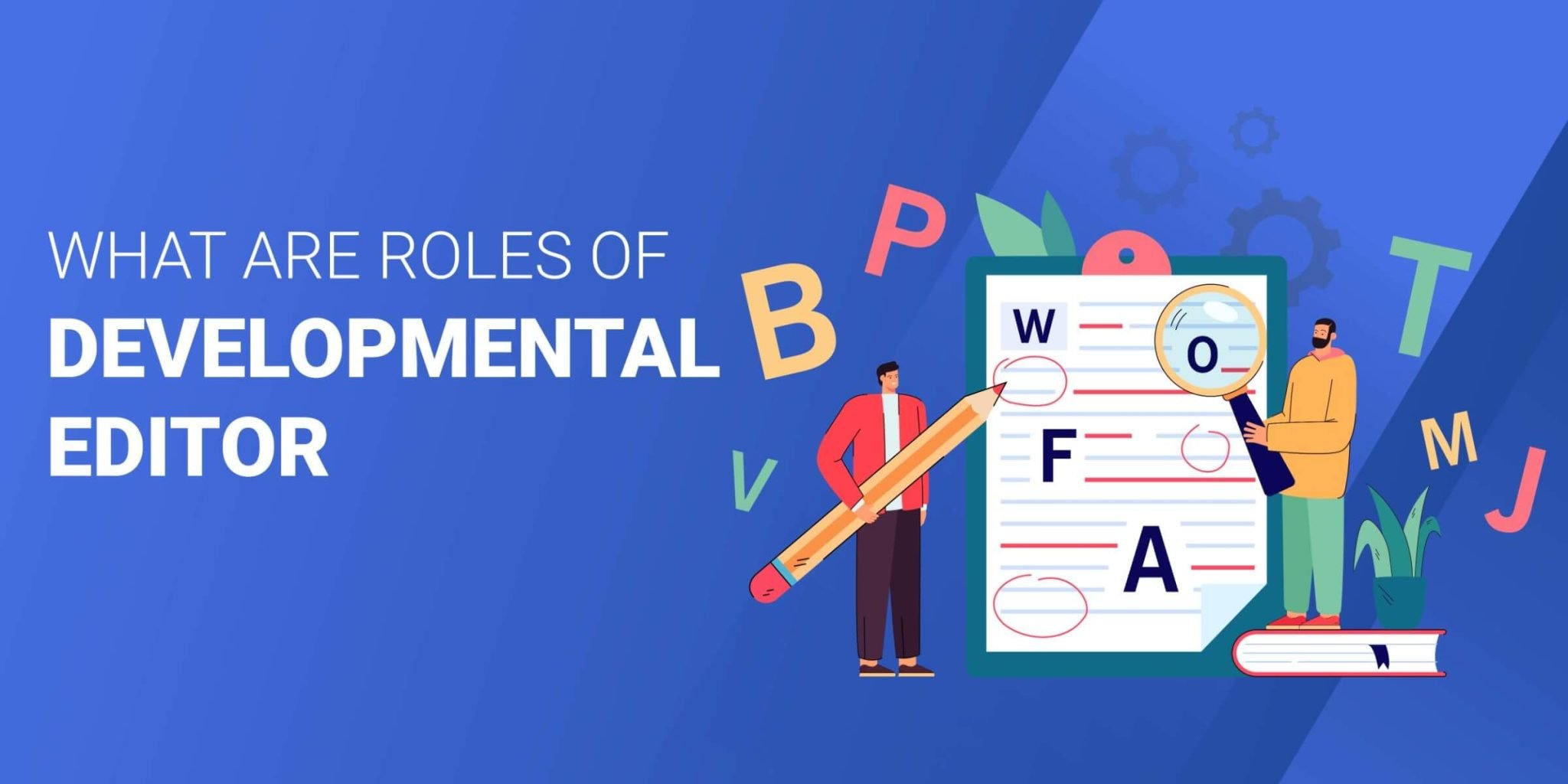 Developmental Editing Ultimate Guide: What You Need To Know