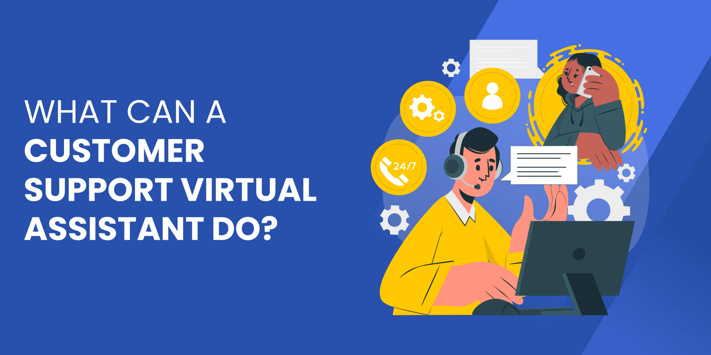 What Can a Customer Support Virtual Assistant Do? [Top Tasks to Delegate]