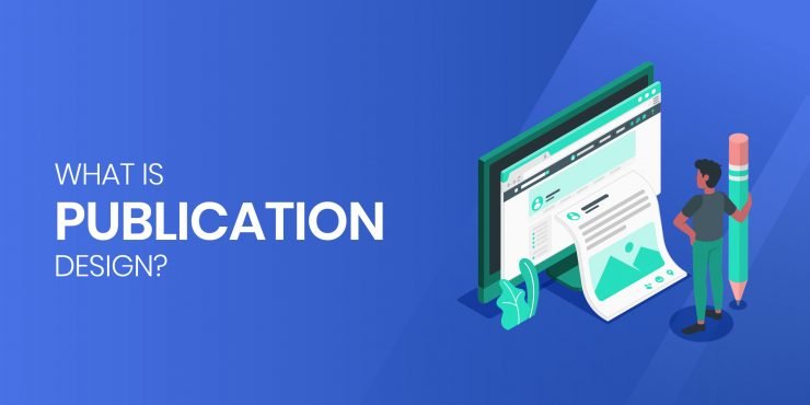 What Is Publication Design? [Ultimate Guide]