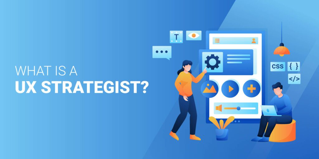 What Does a UX Strategist Do?