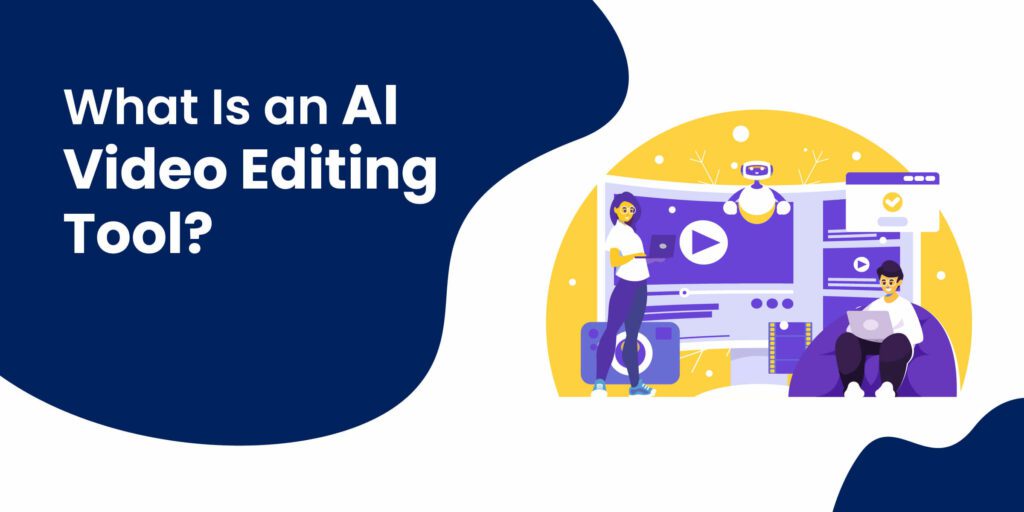 Top 10 AI Video Editing Tools in 2025