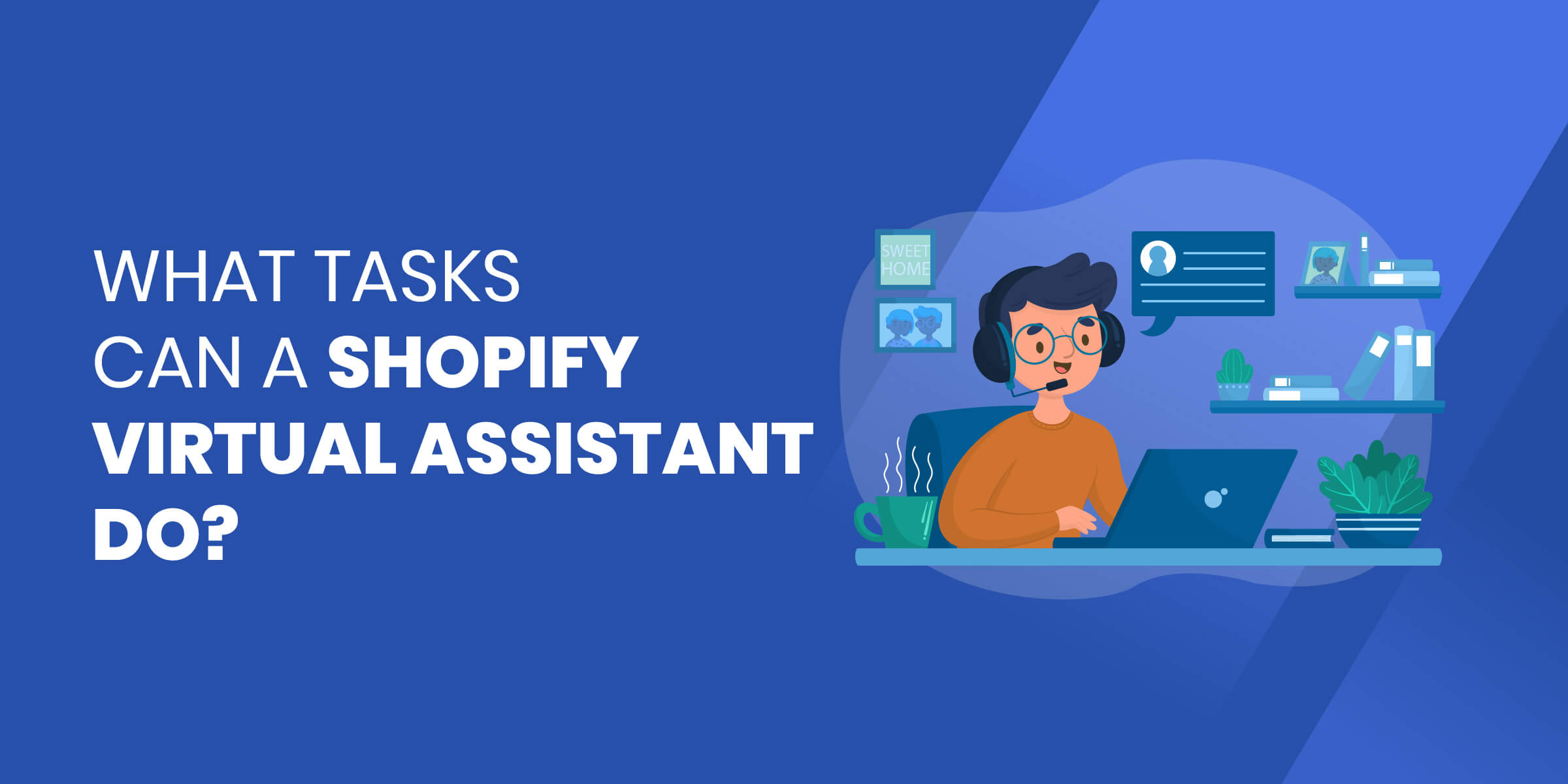 Top Shopify Virtual Assistant Tasks to Delegate in 2025