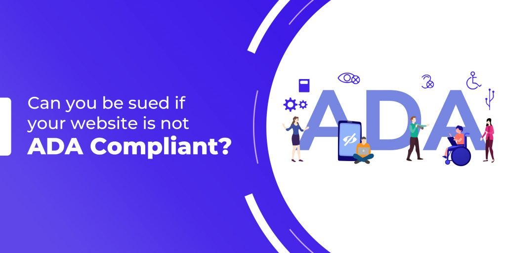 Can You Be Sued If Your Website Is Not ADA Compliant?