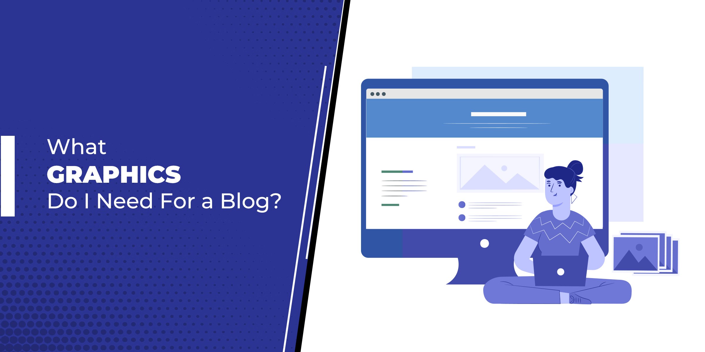 What graphics do I need for a blog? [A Detailed Guide]